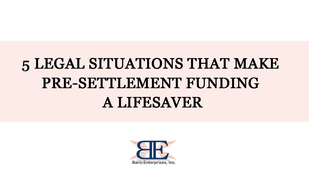 5 Legal Situations That Make Pre-Settlement Funding a Lifesaver - Baric ...